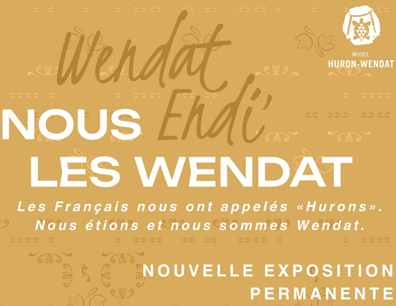 Wendat Endi’, Us the Wendat - Musée Huron-Wendat